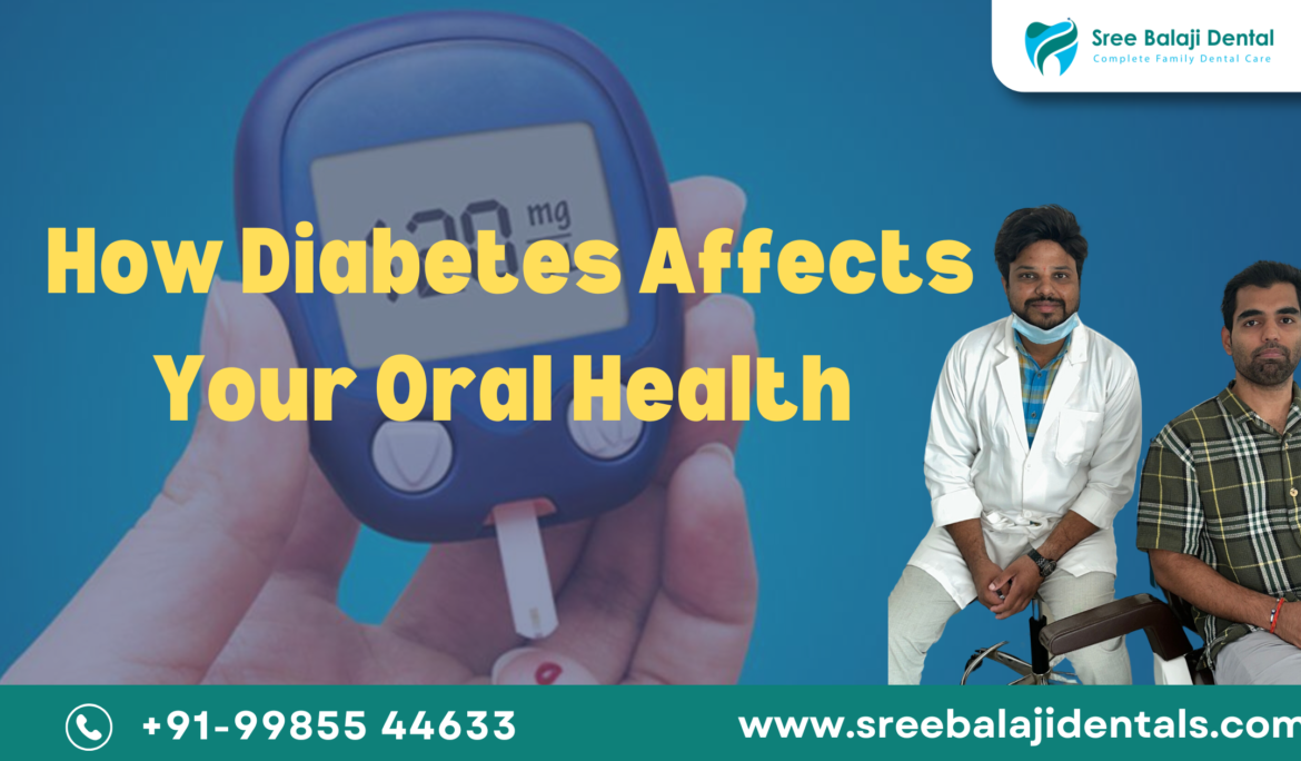 How Diabetes Affects Your Oral Health - Sree Balaji Dentals